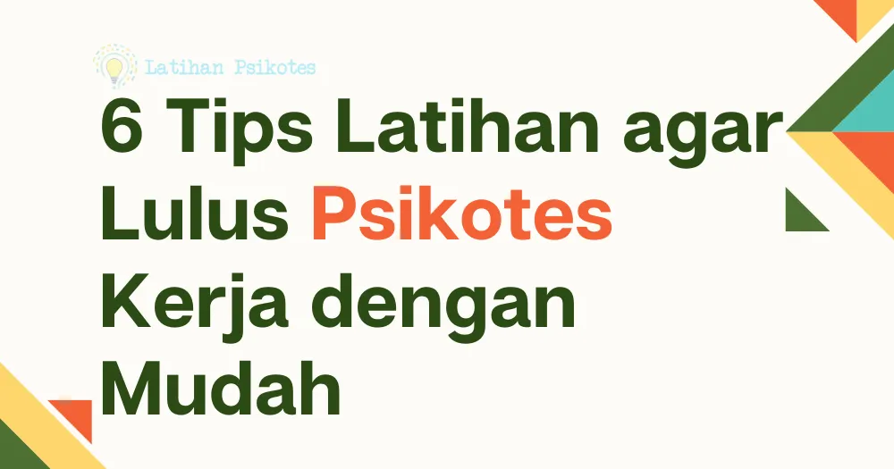 6 Tips Latihan agar Lulus Psikotes Kerja dengan Mudah
